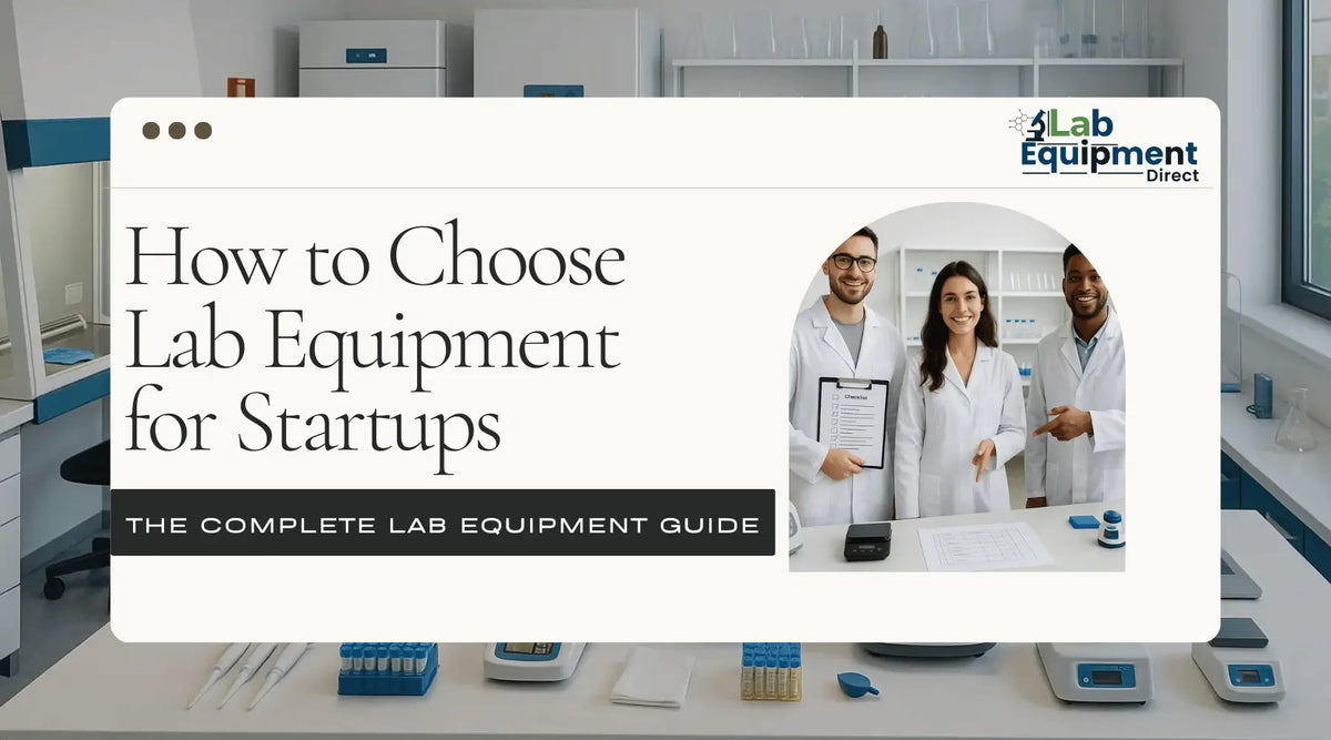 How to Choose Lab Equipment for Startups: A Complete Guide – Lab ...